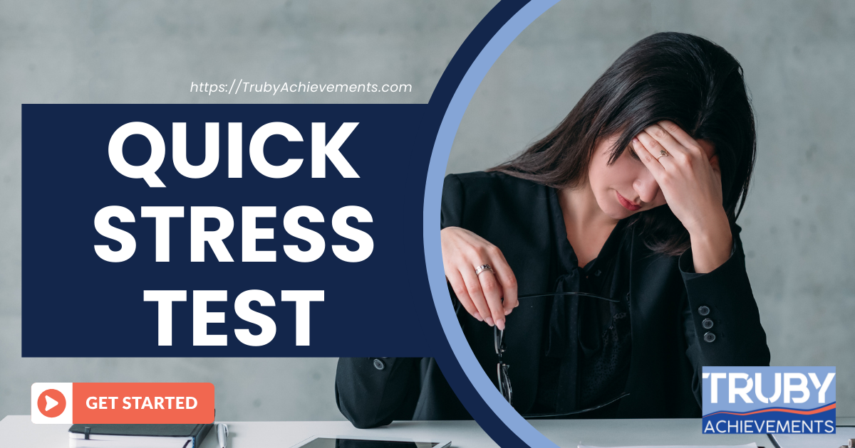 Free Quick Stress Test | Truby Achievements